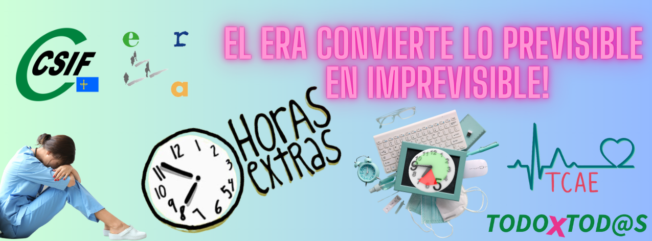 CSIF | HORAS EXTRA: EL ERA CONVIERTE LO PREVISIBLE EN IMPREVISIBLE